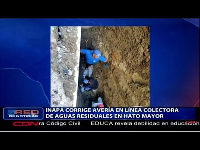 INAPA corrige avería en línea colectora de aguas residuales en Hato ...